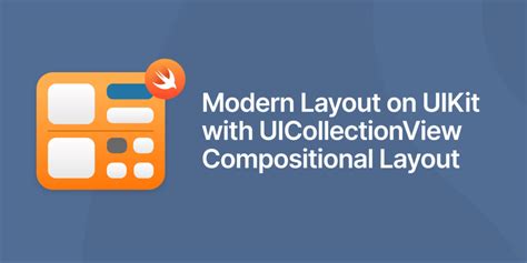 Modern Layout On UIKit With UICollectionView Compositional Layout