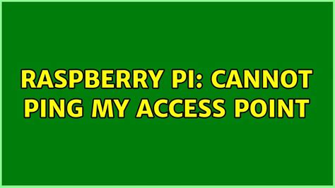 Raspberry Pi Cannot Ping My Access Point Youtube