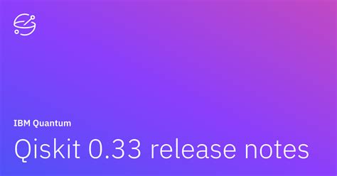 Qiskit 033 Release Notes Ibm Quantum Documentation