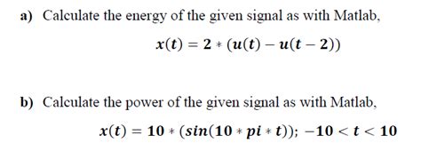 Solved A Calculate The Energy Of The Given Signal As With