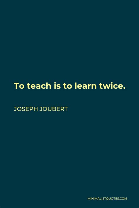 Joseph Joubert Quote To Teach Is To Learn Twice