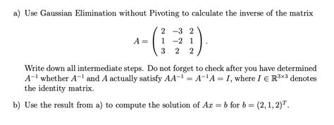 Solved A Use Gaussian Elimination Without Pivoting To