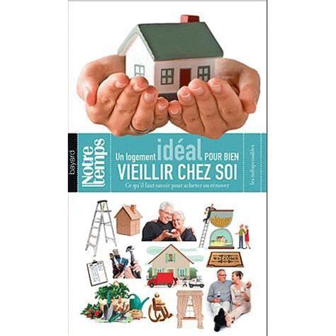 Un logement idéal pour bien vieillir chez soi Cdiscount Librairie