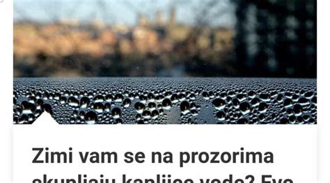 Zimi Vam Se Na Prozorima Skupljaju Kapljice Vode Evo Kako Ih Se Možete