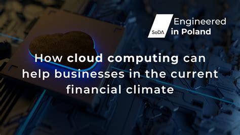 How Cloud Computing Can Help Businesses In The Current Financial Climate Soda