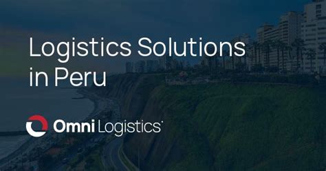 Omni Logistics On Linkedin Logistics Peru Lima Globalexpansion