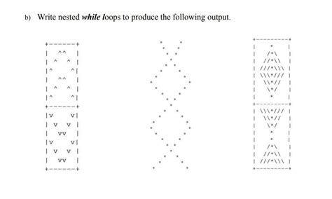 Solved B Write Nested While Loops To Produce The Following