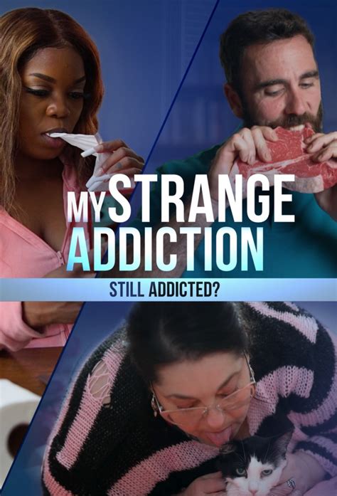 My Strange Addiction Still Addicted