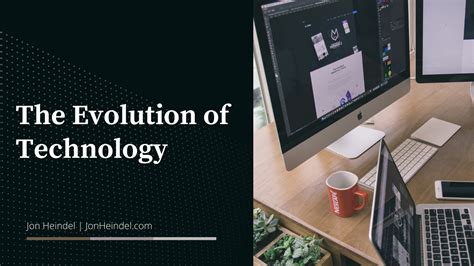 Jon Heindel The Evolution Of Technology Jon Heindel Technology