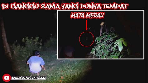 Explore Malam Di Ganggu Yang Punya Tempat Sidemkayonexplore9697 YouTube