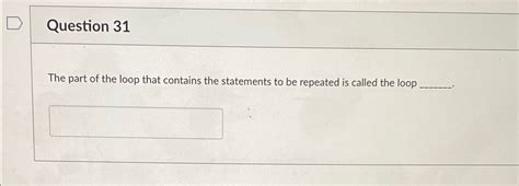 solved question 31the part of the loop that contains the