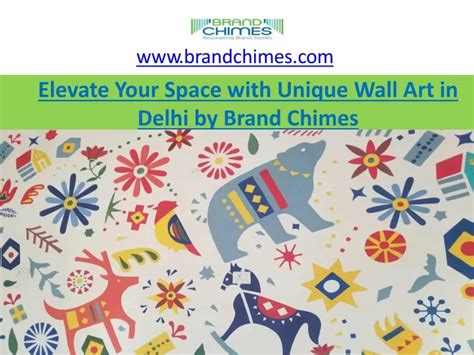 Ppt Elevate Your Space With Unique Wall Art In Delhi By Brand Chimes