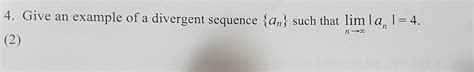 Solved Give An Example Of A Divergent Sequence {a N} Such