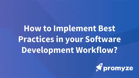 How To Implement Best Practices In Your Software Development Workflow