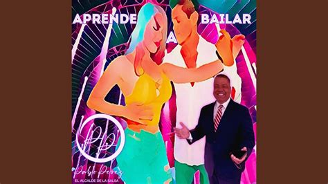 Aprende A Bailar Pablo Perez El Alcalde De La Salsa Song Lyrics Music Videos Concerts