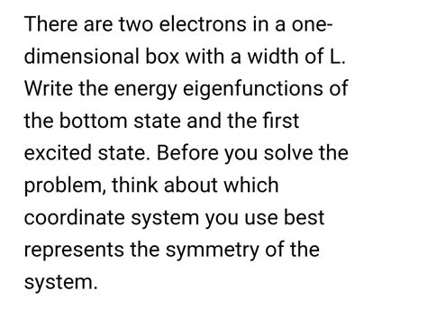 Solved There Are Two Electrons In A Onedimensional Box With