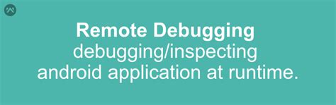 Remote Debugginginspecting Android Application At Runtime Using Chrome Developer Tool And