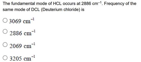 Solved The Fundamental Mode Of Hcl Occurs At 288 Solutioninn