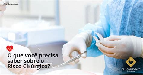 O que você precisa saber sobre Risco Cirúrgico Dr Rodrigo Paez
