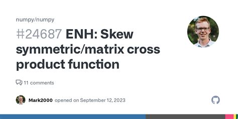 Enh Skew Symmetricmatrix Cross Product Function · Issue 24687 · Numpynumpy · Github