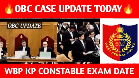 Obc Case Update Today 🚨 Wbp Kp Constable Exam Date 💯 Wbp Si Kp Si