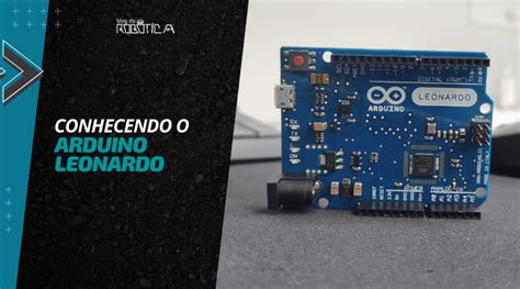 Conhecendo o Arduino Leonardo Blog da Robótica