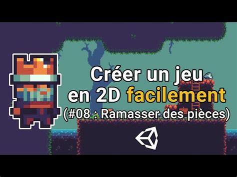 Créer un jeu en 2D facilement avec Unity 8 Ramasser des pièces