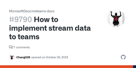 How To Implement Stream Data To Teams · Issue 9790 · Microsoftdocsmsteams Docs · Github