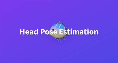 Head Pose Estimation A Hugging Face Space By Kahchoo