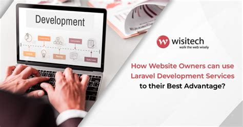 How Website Owners Can Use Laravel Development Services To Their Best Advantage