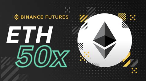 Binance Futures Trading Platform Launches Ethusdt Contracts With 50x