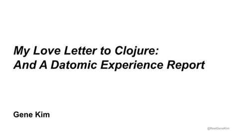 2019 12 clojure conj love letter to clojure and a datomic experience