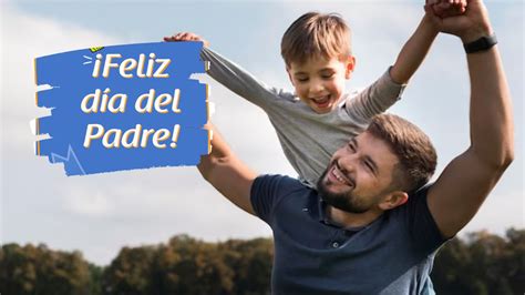 Que Dia Es El Dia Del Padre En Mexico Informacionpublicasvetgobgt