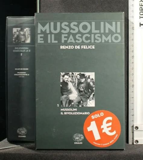 Mussolini And Fascism 1 Mussolini The Revolutionary De Felice