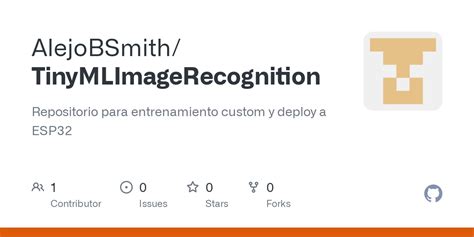 Github Alejobsmith Tinymlimagerecognition Repositorio Para