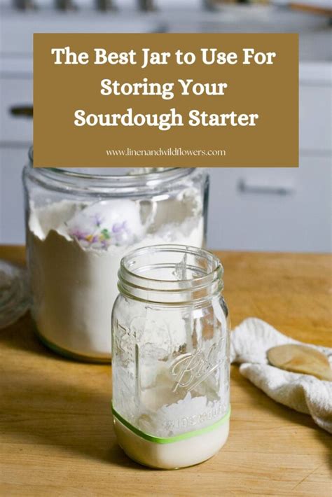 The Best Jar To Use For Storing Your Sourdough Starter · Linen