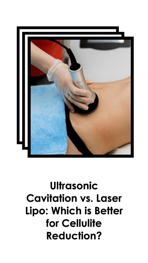 Ultrasonic Cavitation Vs Laser Lipo For Cellulite Reduction Which Is