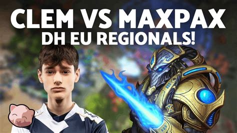 Clem Vs Maxpax Dh Atlanta Eu Regionals Bo5 Tvp Starcraft 2 Youtube