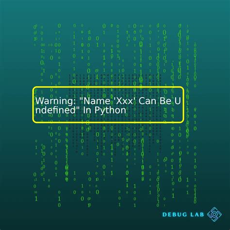 Warning Name Xxx Can Be Undefined In Python Debug Lab