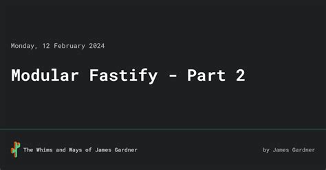 Modular Fastify Part 2 • The Whims And Ways Of James Gardner