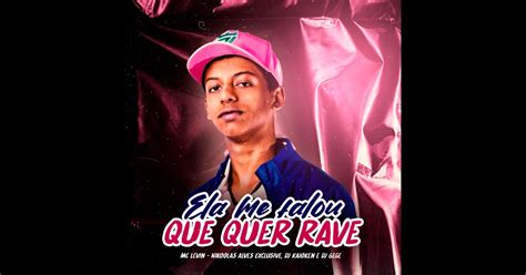 Ela Me Falou Que Quer Rave Single Lbum De Mc Levin Dj Kaioken Dj Gege Dj Nikolas Alves