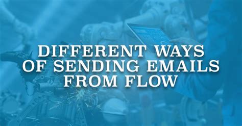 Salesforce Time On Linkedin Different Ways Of Sending Emails From Flow