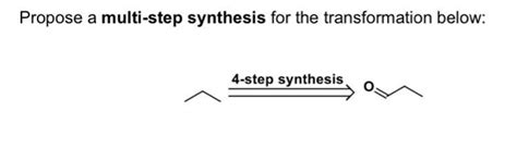 solved propose a multi step synthesis for the transformation