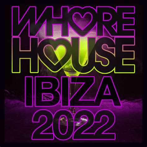 Whore House Ibiza 2022 Compilation By Various Artists Spotify
