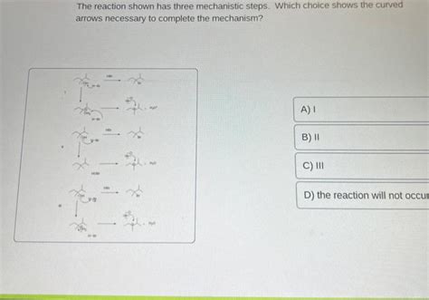 Solved The Reaction Shown Has Three Mechanic Steps Which Chegg