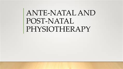 Ante Natal And Post Natal Physiotherpay Pptx