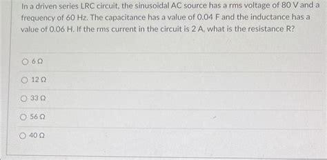 Solved In A Driven Series LRC Circuit The Sinusoidal AC Chegg