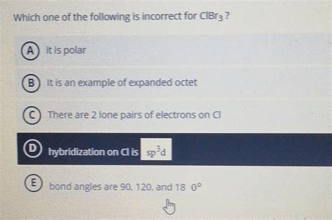 Solved Which One Of The Following Is Incorrect For Clbr3