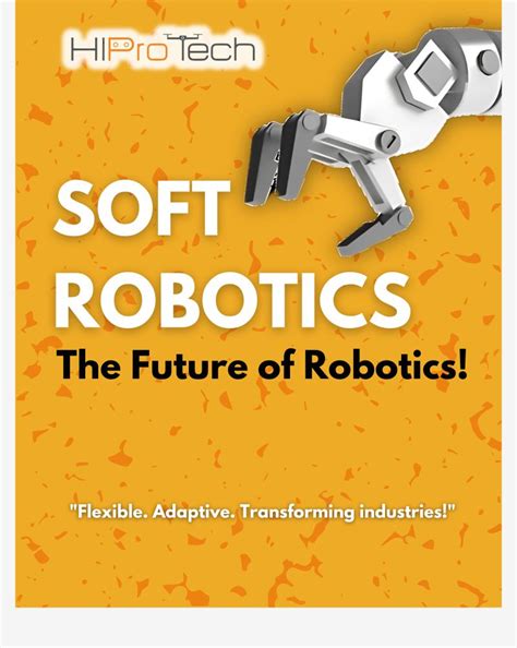 Softrobotics Futureoftech Innovation Robotics Ai Techrevolution Hiprotech