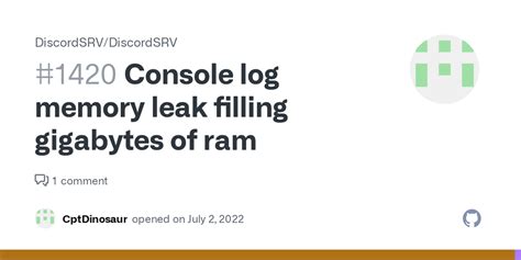 Console Log Memory Leak Filling Gigabytes Of Ram · Issue 1420